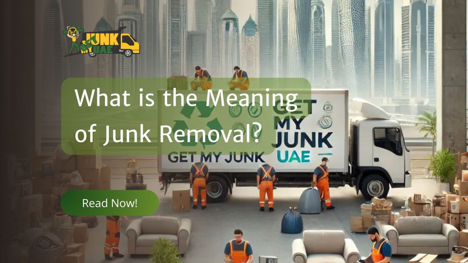 What is the Meaning of Junk Removal? - Get My Junk UAE